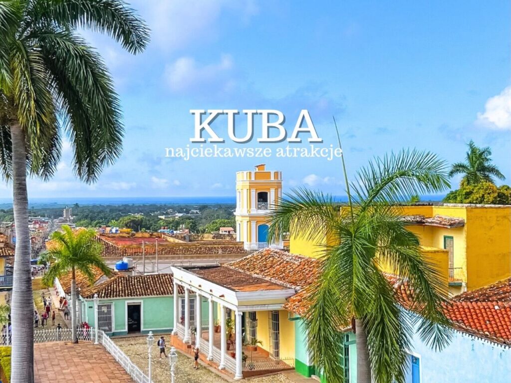 Kuba atrakcje - TOP 15. Co warto zobaczyć na Kubie? - Podróże bez ości ...