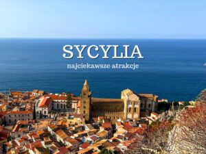 Sycylia atrakcje – TOP 25. Co warto zobaczyć na Sycylii? Przewodnik